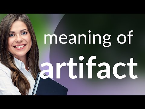 Unearthing the Meaning of "Artifact" in English