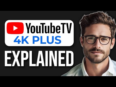 What Is 4K Plus On YouTube TV? (2025)