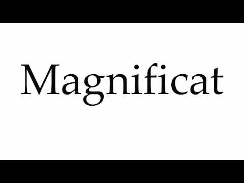 How to Pronounce Magnificat