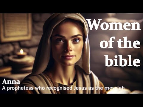 Women of the bible | Anna A prophetess who recognized Jesus as the Messiah