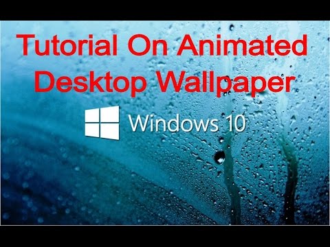Tutorial On Animated Desktop Wallpaper On Windows 10