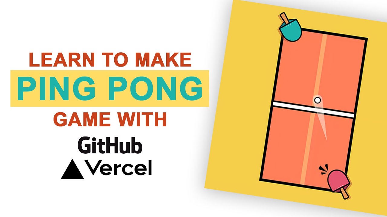 How To Create A Pingpong Game Using Github And Vercel.com