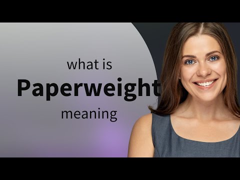 Paperweight — PAPERWEIGHT meaning