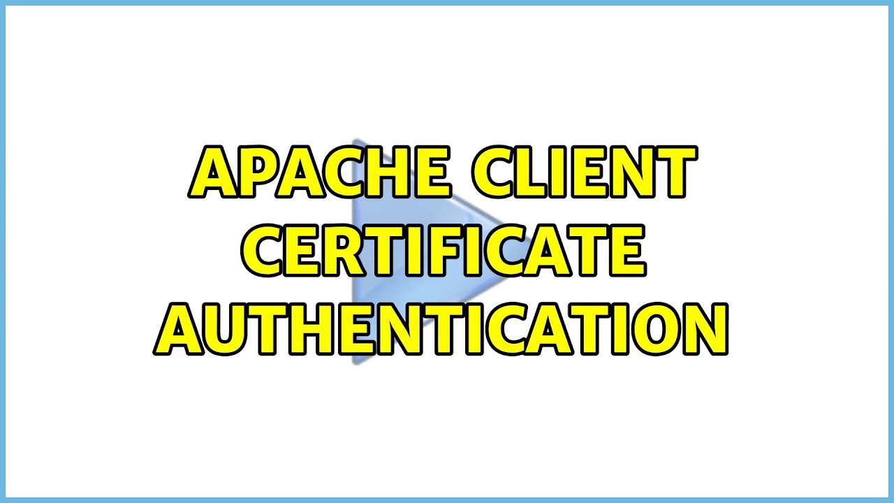 Apache Client Certificate Authentication (2 Solutions!!)