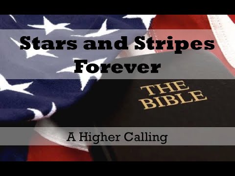 Stars and Stripes Forever: A Higher Calling 06-30-2020