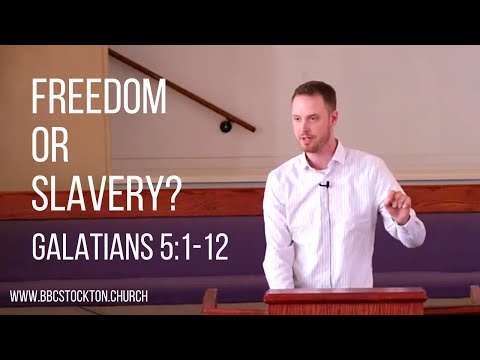Freedom or Slavery? - Galatians 5:1-12