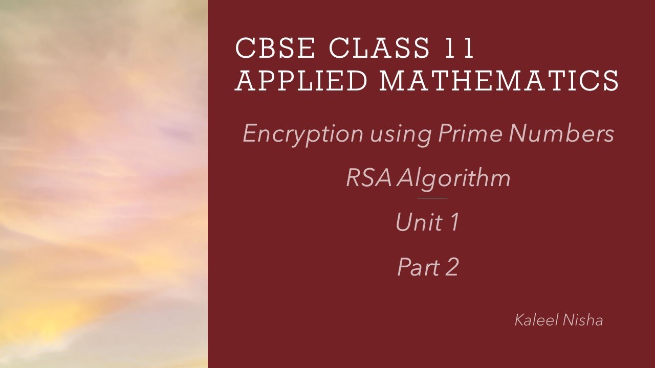 Encryption using Prime Numbers | RSA Algorithm | Unit 1| Part 2 | CBSE Class 11 Applied Maths