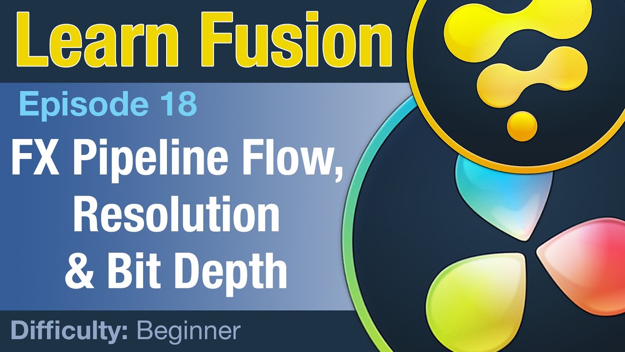 Learn Fusion Ep18: FX Pipeline Flow, Fusion Resolution & Fusion Bit Depth