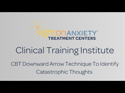 CBT Downward Arrow Anxiety & Depression Treatment Technique To Identify Catastrophic Thoughts