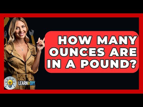 How Many Ounces Are In A Pound? - LearnToDIY360.com