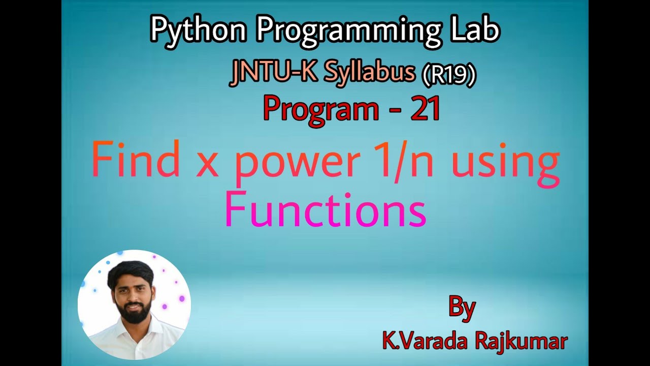 Python Programming Lab (Program - 21) Find x power 1/n Using Functions