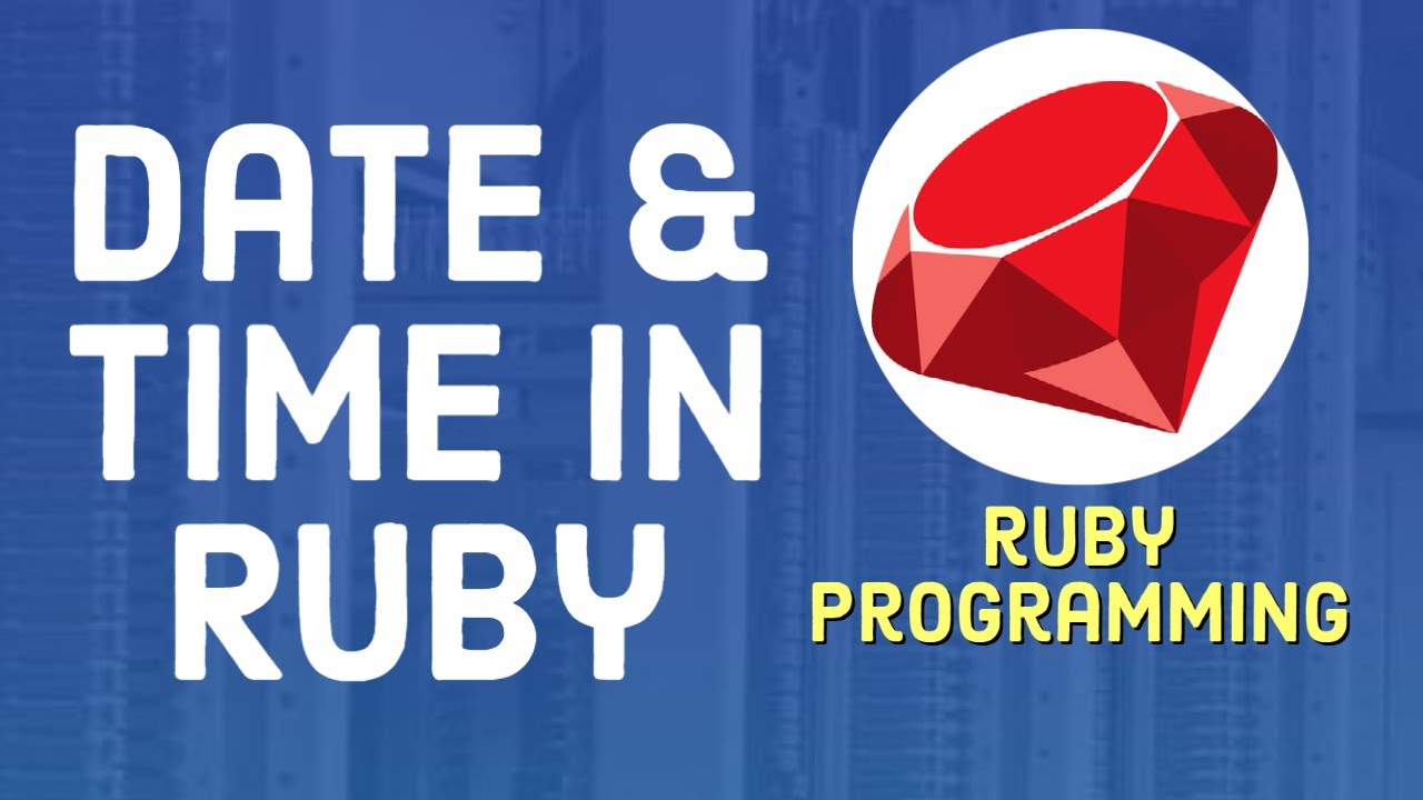 Ruby Tutorial For Beginners - Date and Time in Ruby