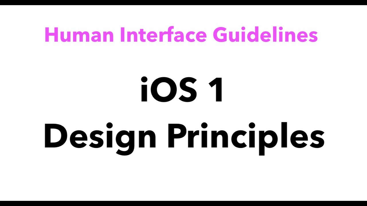 Apple's Human Interface Guidelines iOS 1 -  Design Principles
