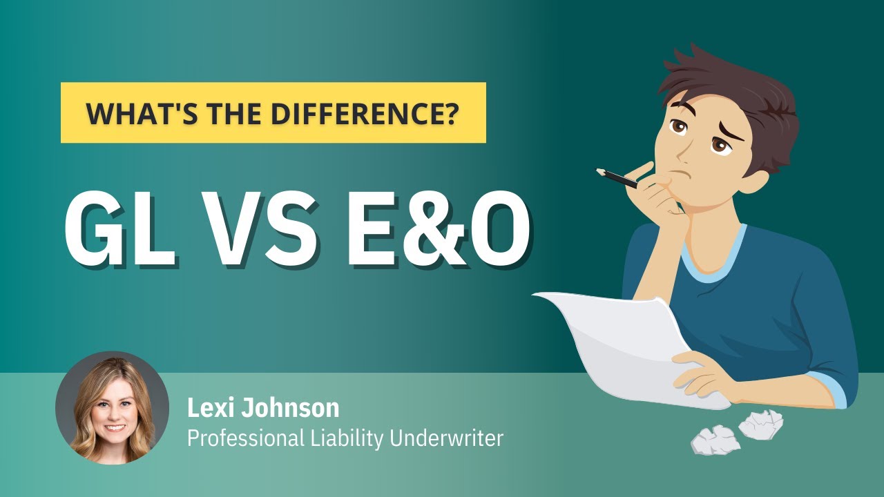General Liability vs Errors & Omissions - Summing Up the Difference (GL vs E&O)