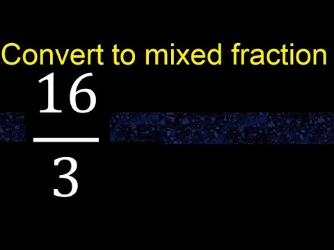 Convert 16/3 to mixed fraction, transform improper fractions to mixed, mixed