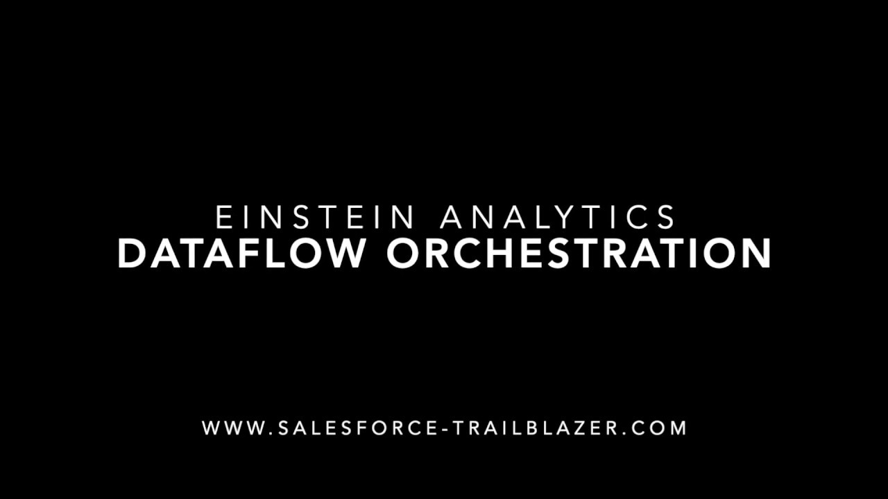 Salesforce Einstein Analytics Dataflow Orchestration - Part 1