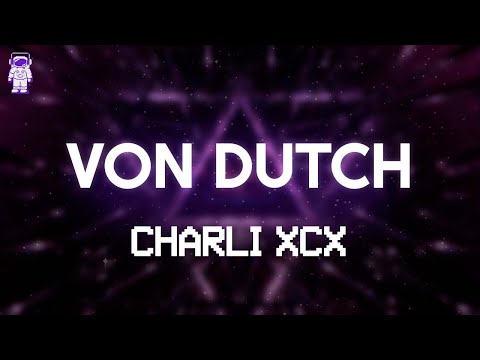 Charli xcx - Von dutch // Lyrics