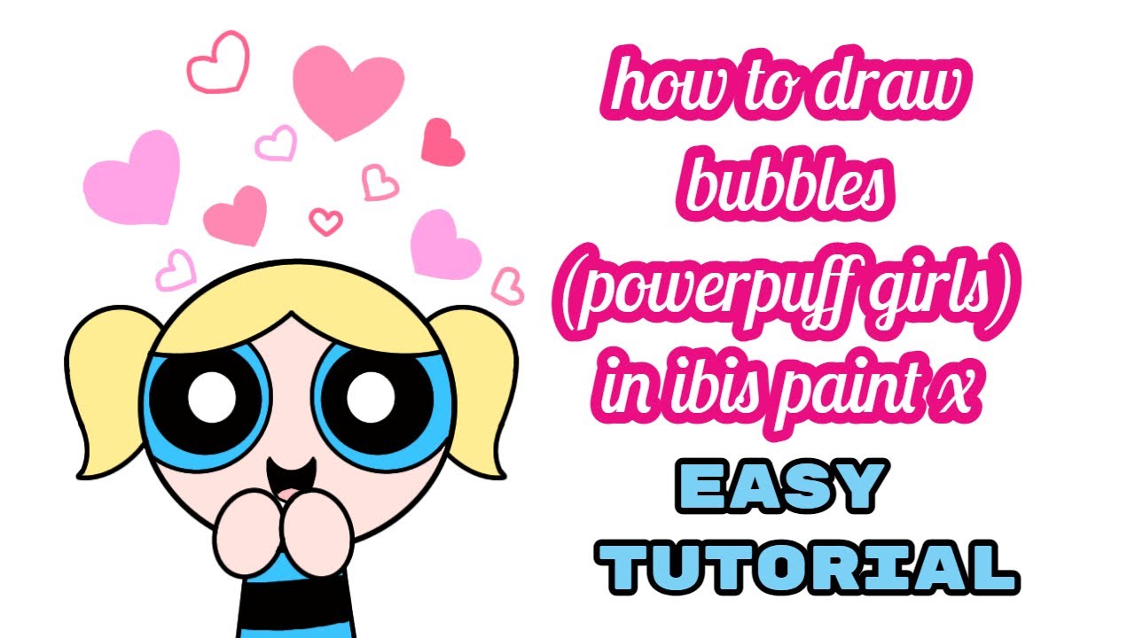how to draw bubbles/powerpuff girls/ibis paint x easy tutorial for beginners