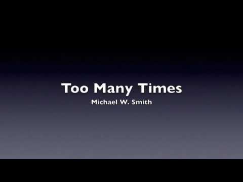 Too Many Times Lyrics - Michael W. Smith