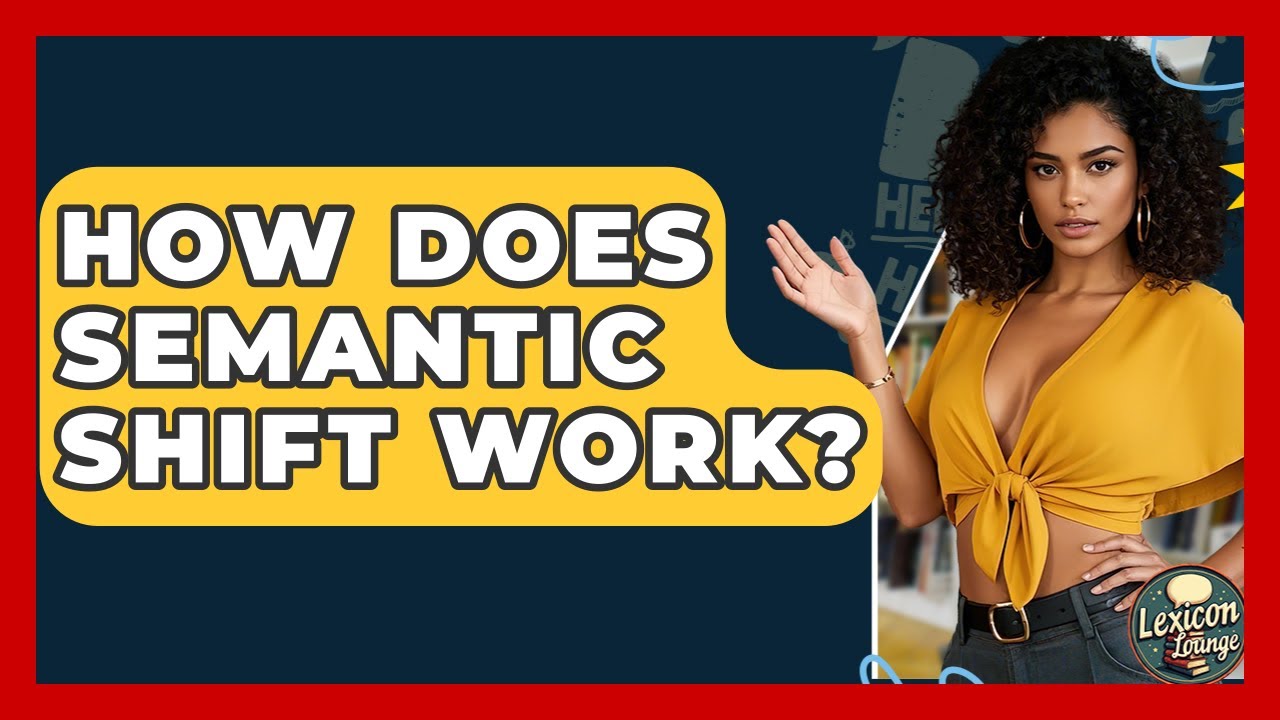 How Does Semantic Shift Work? - Lexicon Lounge