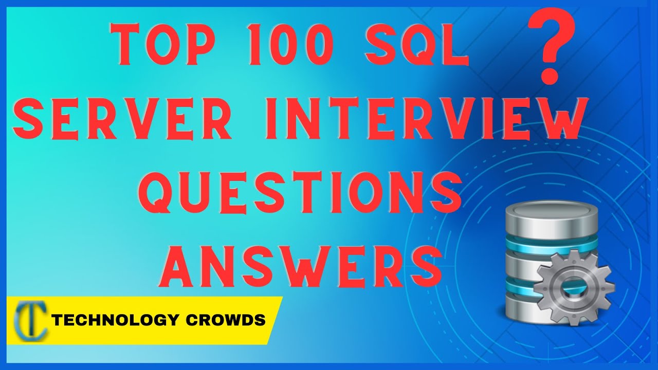 Top 100 SQL Server Relational Database interview questions and Answers for Experienced and Fresher
