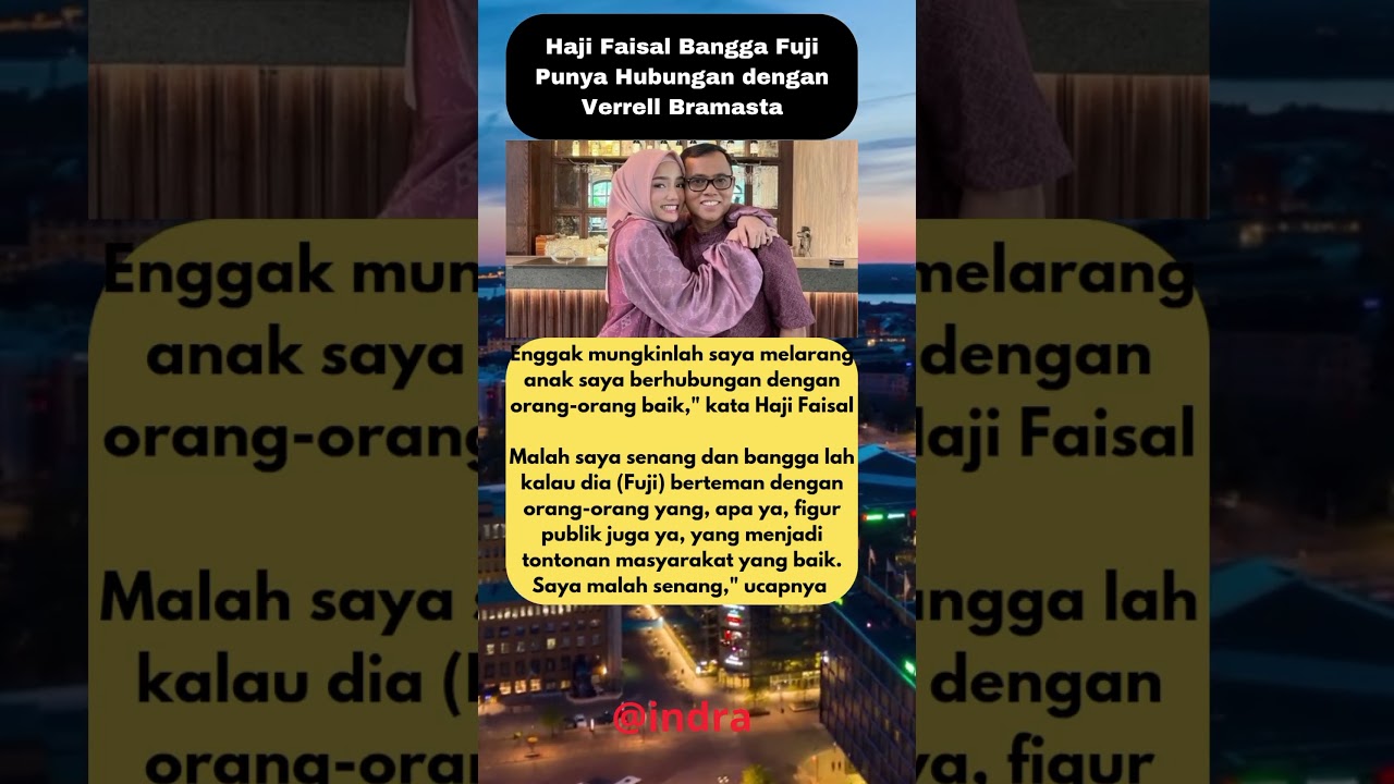 Haji Faisal Bangga Fuji Punya Hubungan dengan Verrell Bramasta #fujian #verrelbramasta