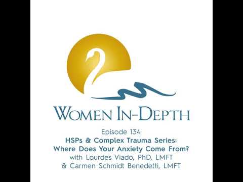 134: HSPs & Complex Trauma Series: Where Does Your Anxiety Come From?