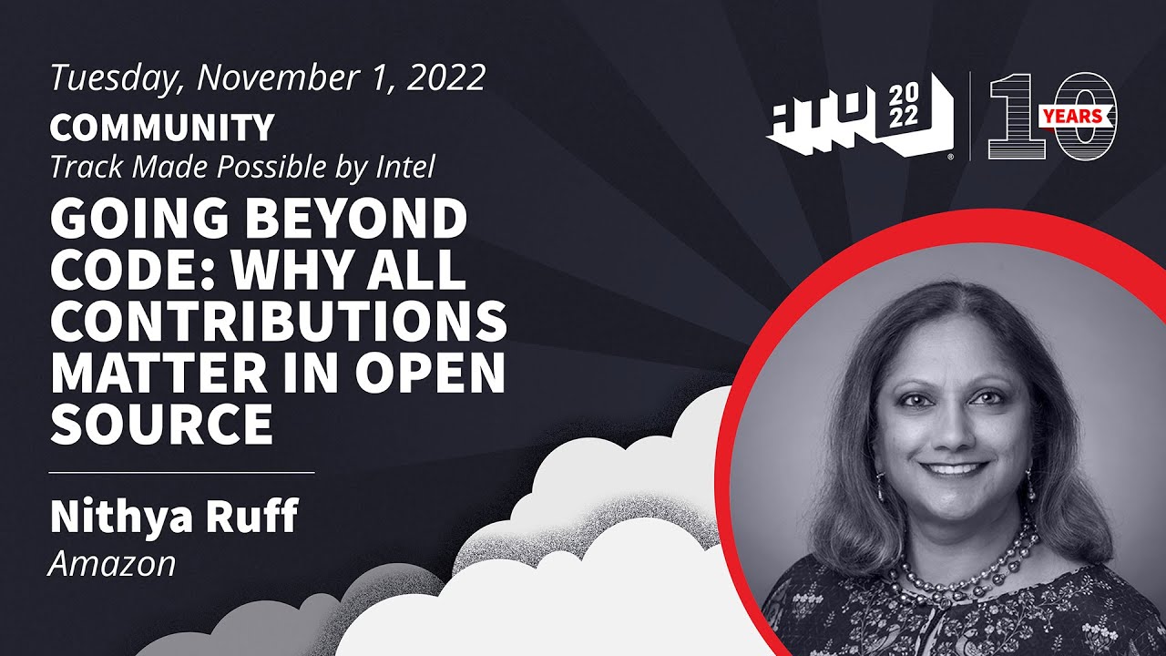 Going Beyond Code: Why All Contributions Matter in Open Source - Nithya Ruff
