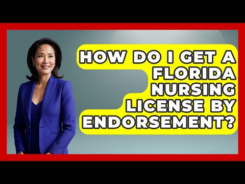 How Do I Get A Florida Nursing License By Endorsement? - Nursing Knowledge Exchange