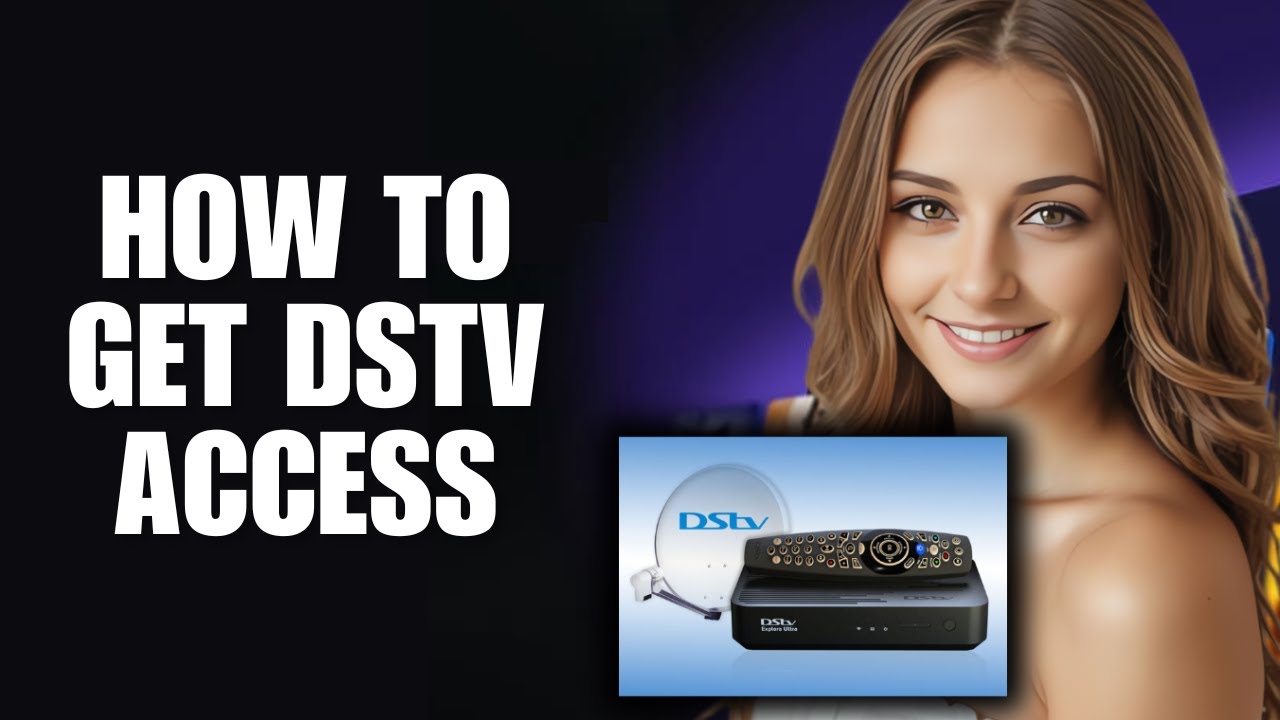 How To Get DStv Access (Guide)