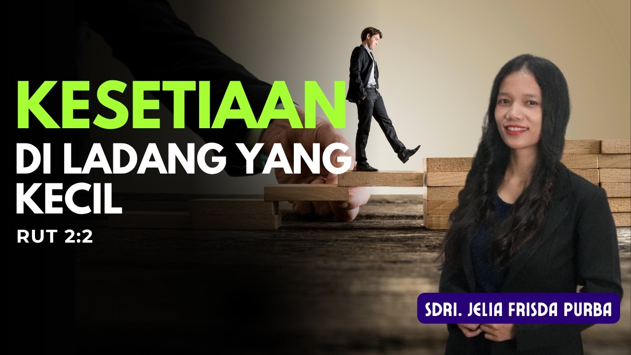 KESETIAAN DI LADANG YANG KECIL || RUT 2:2 || SDRI. JELIA FRISDA PURBA