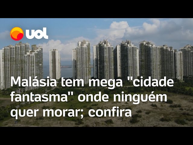 Malásia tem cidade-fantasma de R$ 500 bilhões onde ninguém quer morar