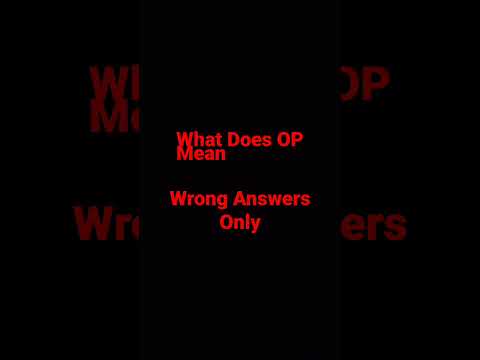 What Does Op Mean Wrong Answers Only #dont_forget_to_like_and_subscribe #like