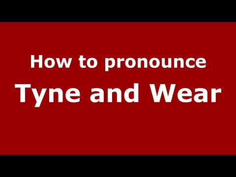How to pronounce Tyne and Wear (English/UK) - PronounceNames.com