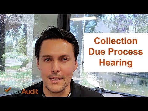 All About IRS Collection Due Process Hearings