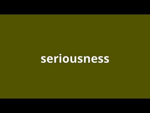 what is the meaning of seriousness