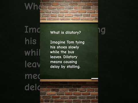 What is dilatory?
