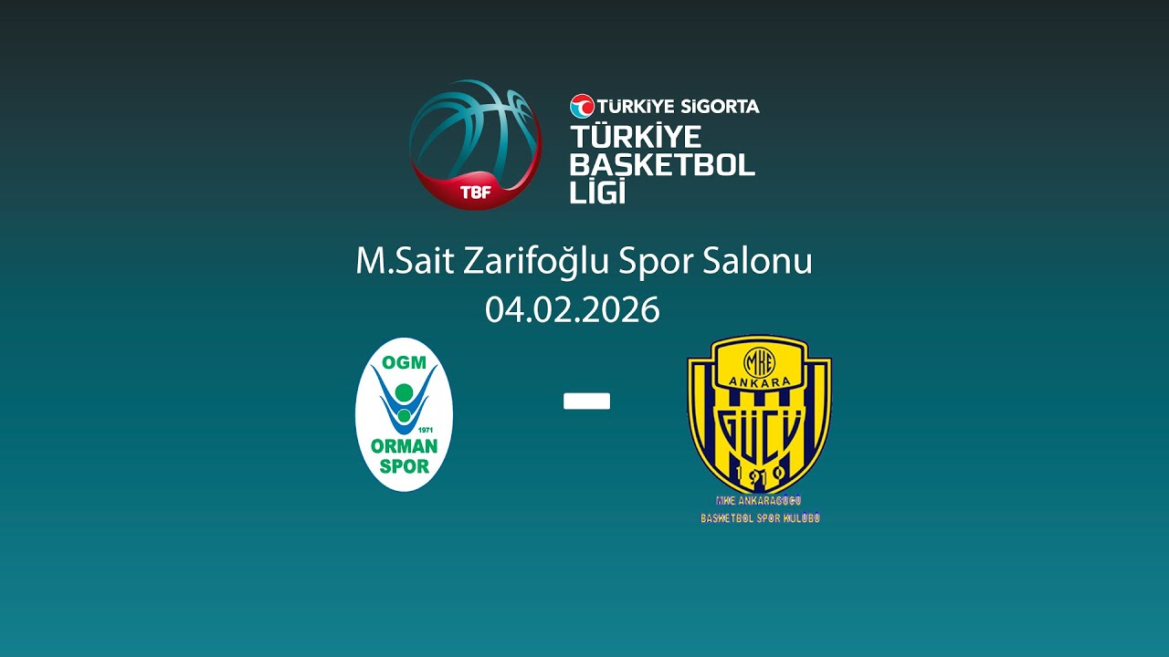 OGM Ormanspor – MKE Ankaragücü Basketbol Türkiye Sigorta Türkiye Basketbol Ligi 22.Hafta
