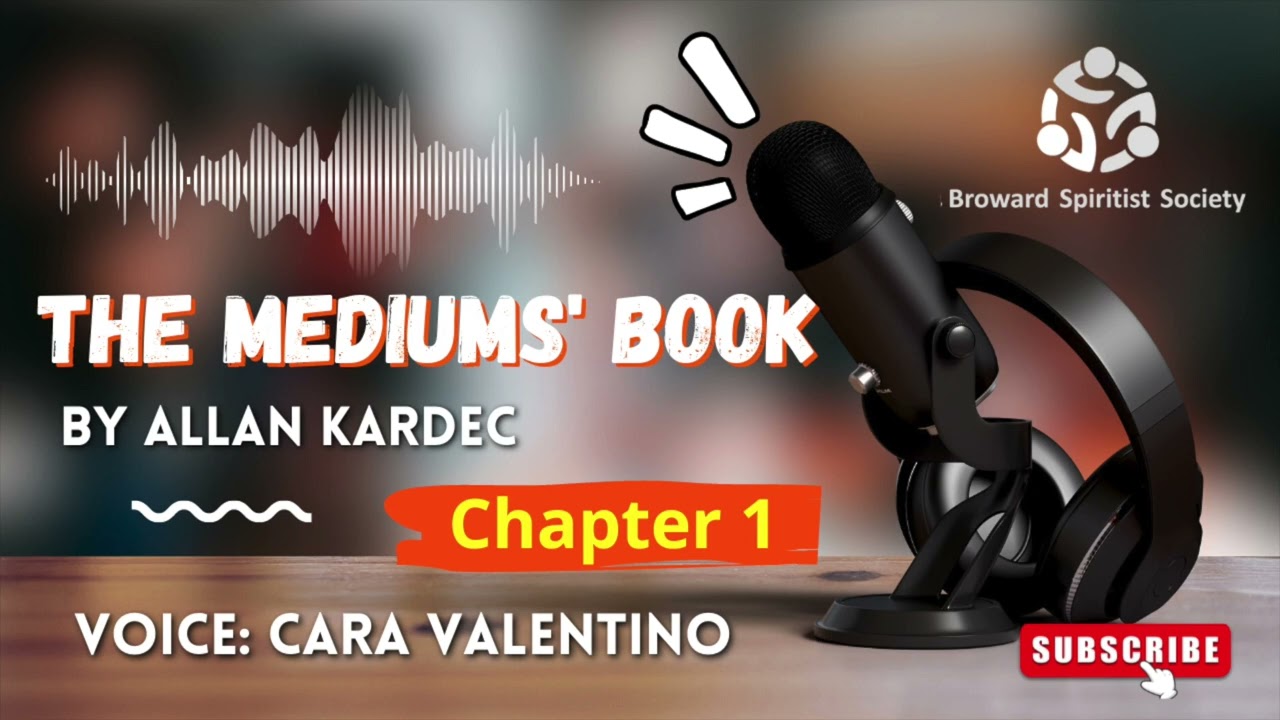 #1 The Mediums'Book by Allan Kardec - Part 1 Chapter 1 - voice: Cara Valentino