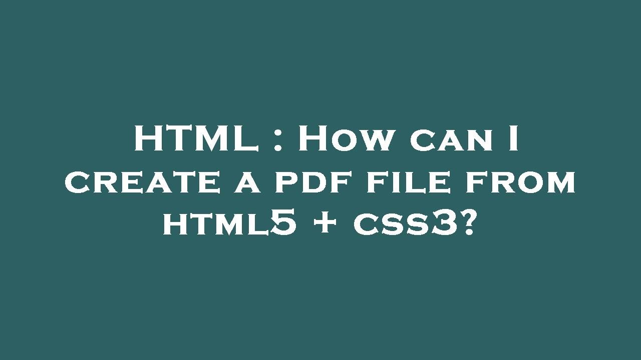 HTML : How can I create a pdf file from html5 + css3?