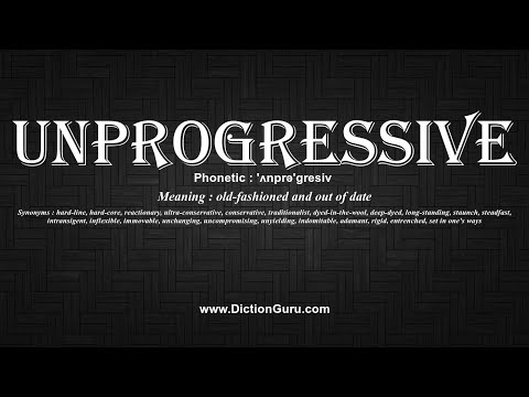 How to Pronounce unprogressive with Meaning, Phonetic, Synonyms and Sentence Examples