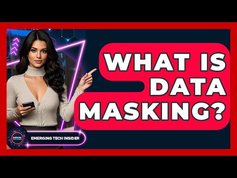 What Is Data Masking? - Emerging Tech Insider