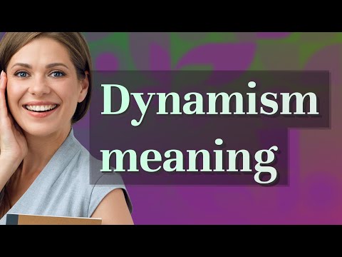 Dynamism | meaning of Dynamism