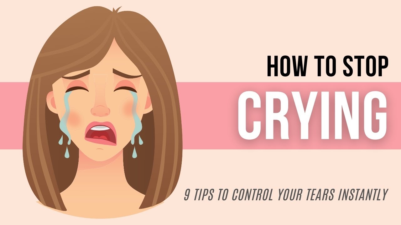 How to Stop Crying and Control Your Tears Instantly: 9 Powerful Tips to Manage Your Emotions