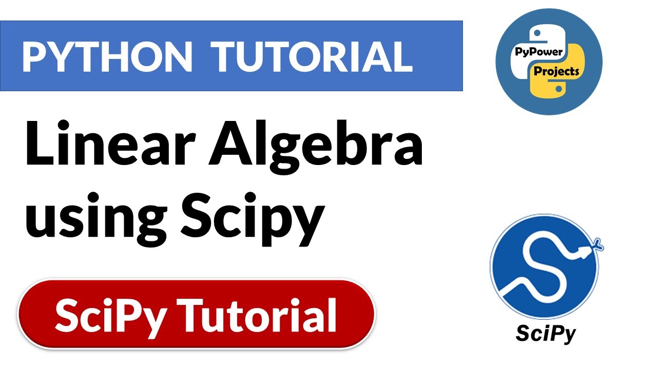 Linear Algebra using Scipy | Scipy Python Tutorial | PyPower