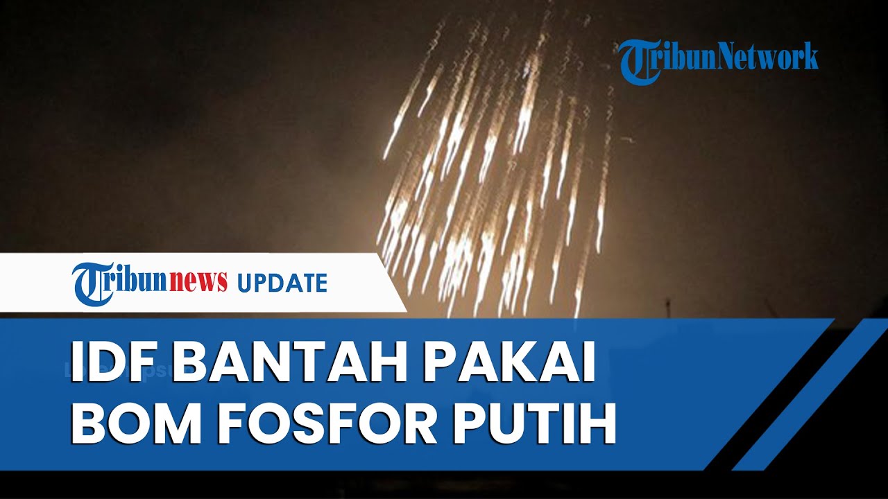 IDF Akui Punya Bom Fosfor Putih Buatan AS, Tapi Bantah Dipakai untuk ...