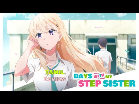 DAYS WITH MY STEP SISTER | TAMIL REVIEW | (தமிழ்) | CRUNCHY ROLL | TAMIL FREAKING TAMIL
