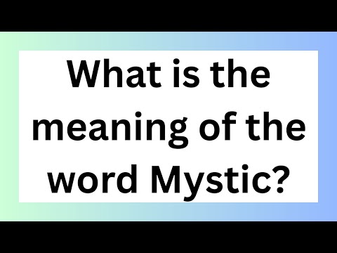 What is the meaning of the word Mystic?