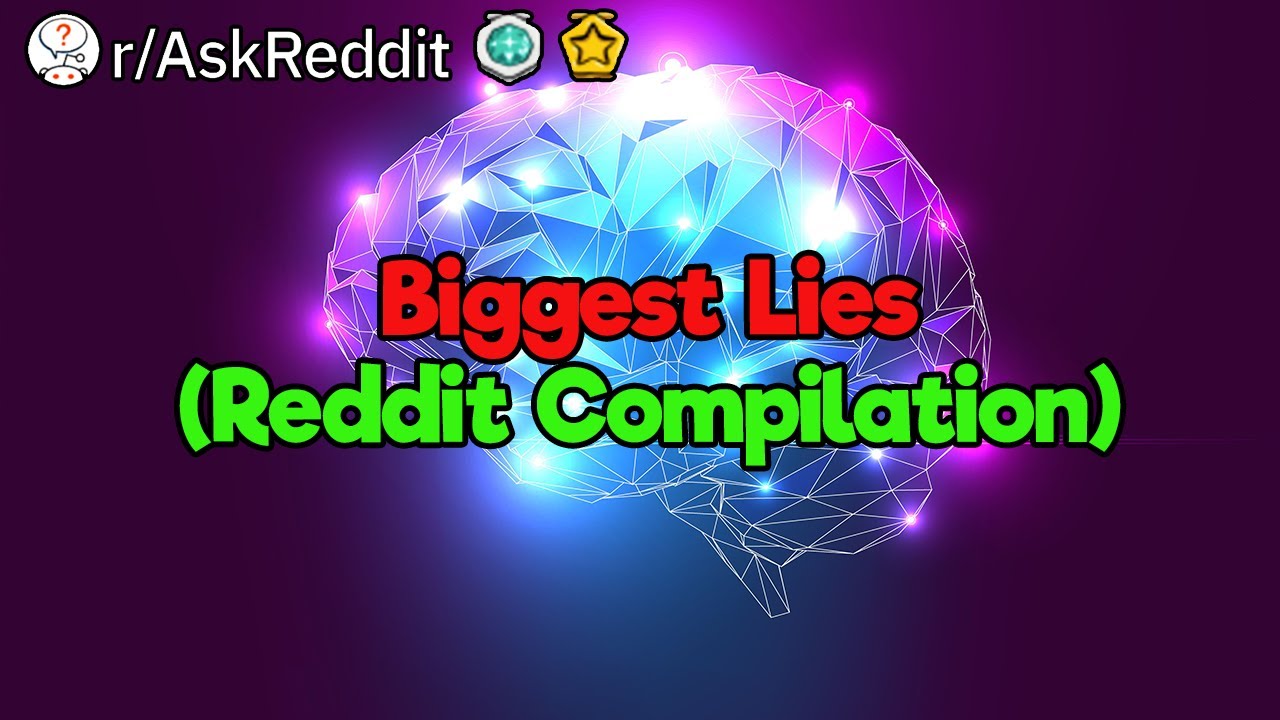 Biggest Lies Ever (Reddit Compilation)