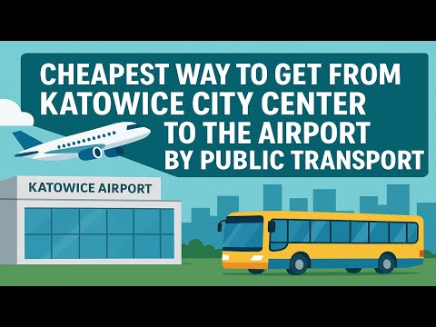 Cheapest Way to Get from Katowice City Center to the Airport by Public Transport!